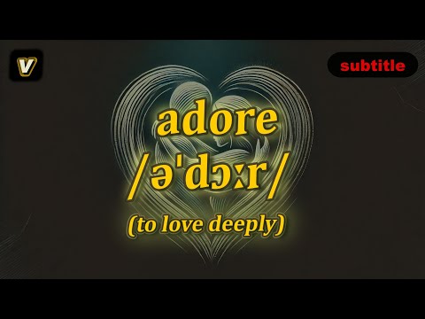 [v] Adore meaning (to love deeply) with 5 examples