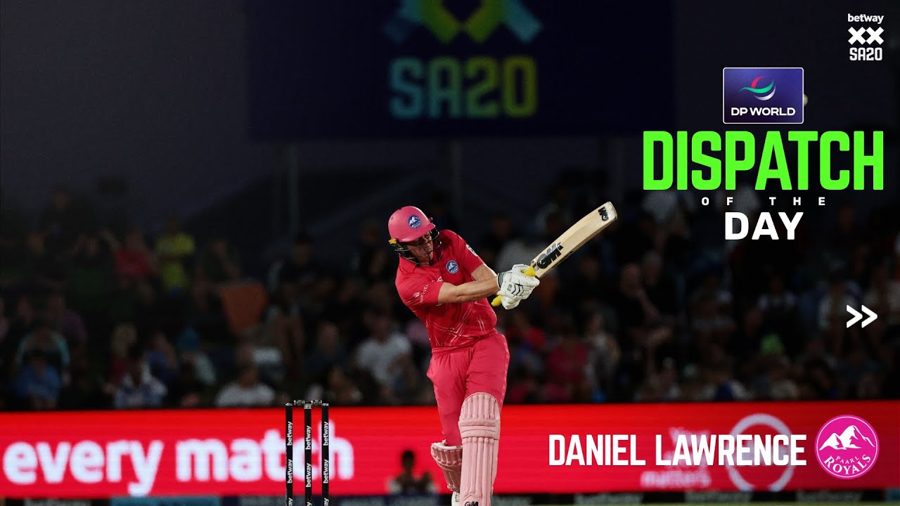 DP World Dispatch of the Day | Dan Lawrence | Match 30 | Betway SA20