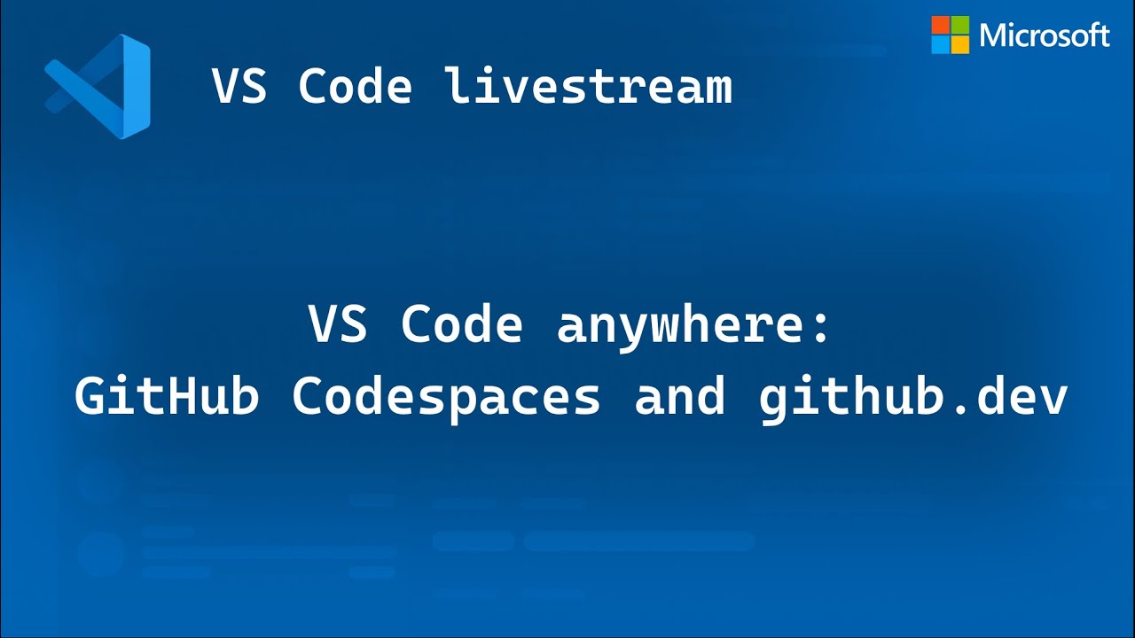 VS Code anywhere: GitHub Codespaces and github.dev