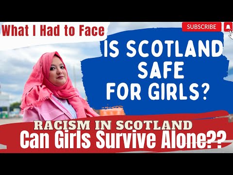 Travelling Solo | Is Scotland Safe for Girls? Answering Racism, safety, and survival of girls alone