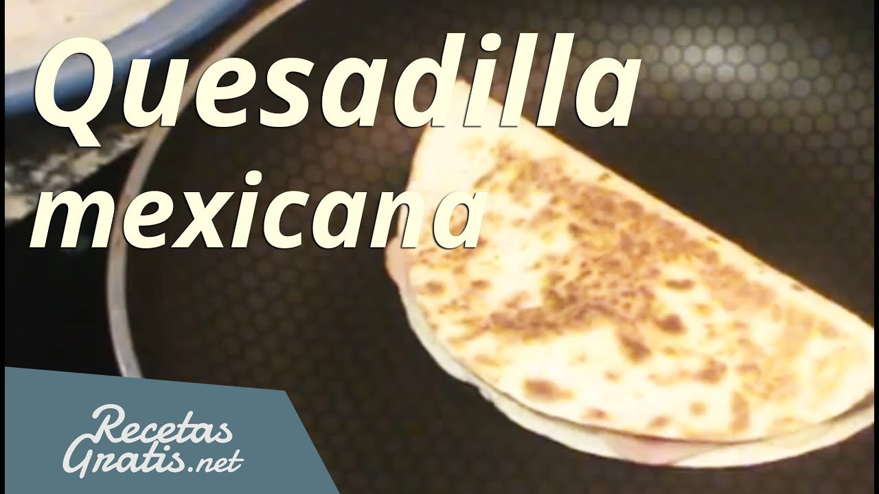 How to make a Mexican quesadilla