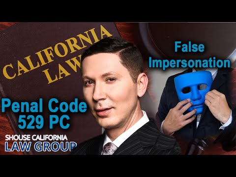 Penal Code 529 PC - California "false personation" law