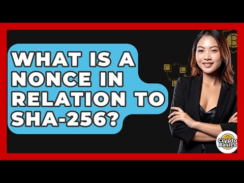 What Is A Nonce In Relation To SHA-256? - CryptoBasics360.com