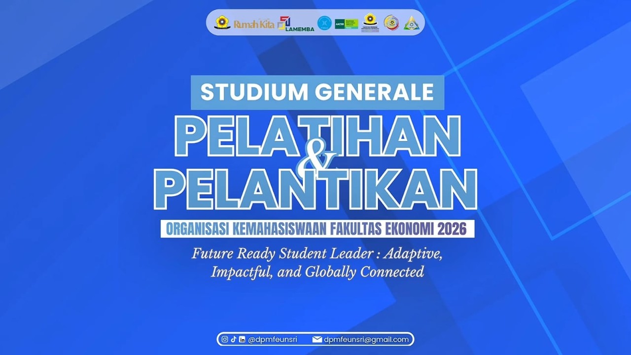 STUDIUM GENERALE : PELATIHAN DAN PELANTIKAN ORGANISASI KEMAHASISWAAN FAKULTAS EKONOMI UNSRI