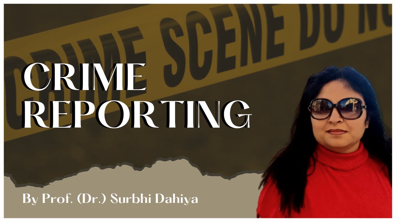 Learn Crime Reporting From Prof Surbhi Dahiya