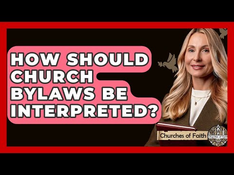 How Should Church Bylaws Be Interpreted? - Churches Of Faith