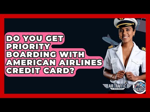 Do You Get Priority Boarding With American Airlines Credit Card? - Air Traffic Insider