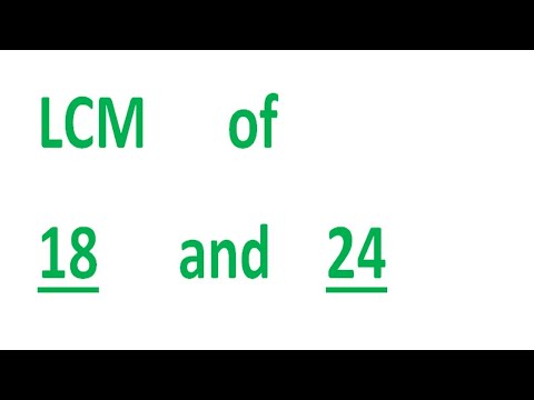 LCM of 18 and 24