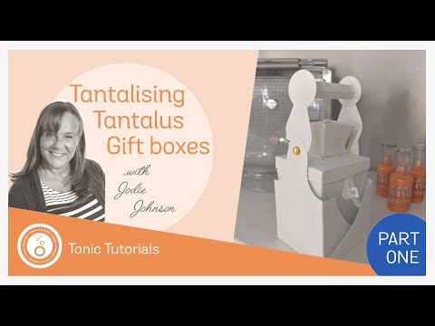 Tonic Tutorial - Tantalus Gift Box Part 1 with Jodie Johnson