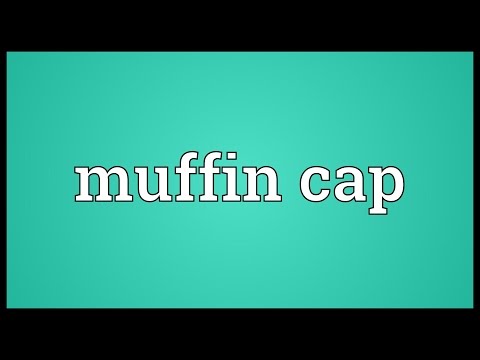 Muffin cap Meaning