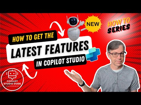 How To Get The Latest Features In Copilot Studio