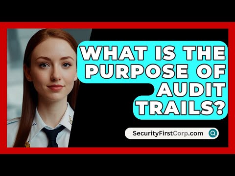 What Is The Purpose Of Audit Trails? - SecurityFirstCorp.com
