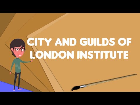 What is City and Guilds of London Institute?, Explain City and Guilds of London Institute