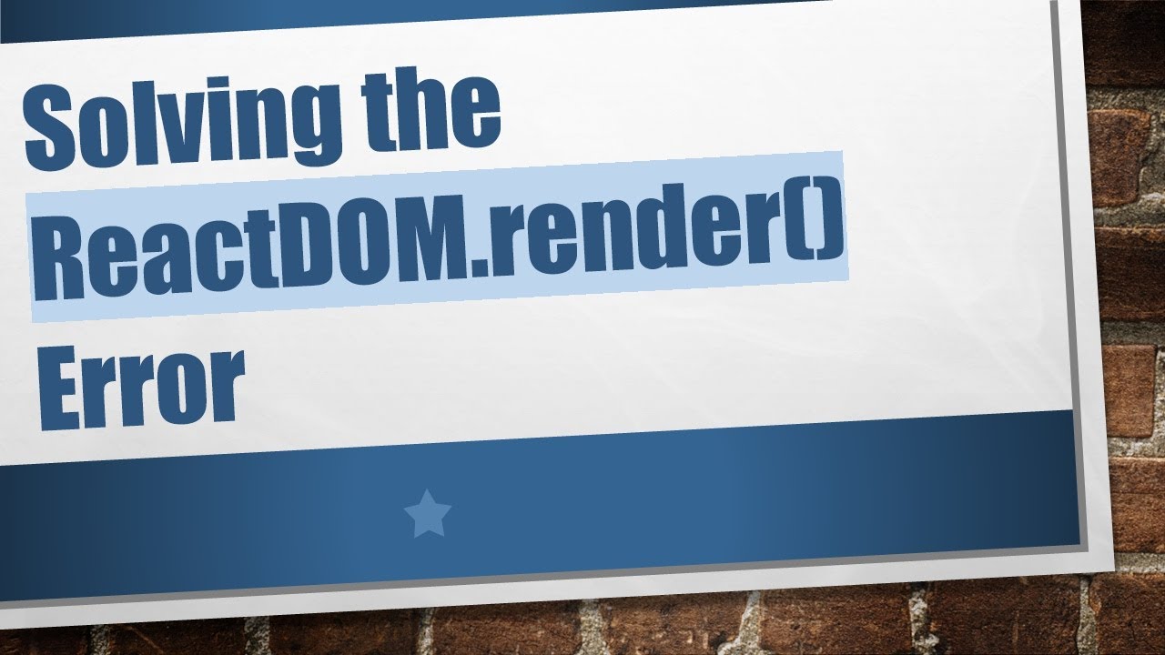 Solving the ReactDOM.render() Error