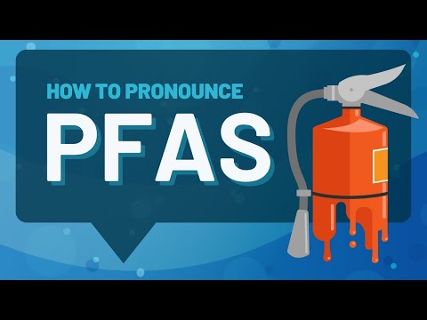 PFAS aka 'forever chemicals' and how to pronounce them