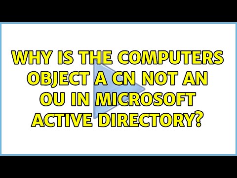Why is the Computers object a CN not an OU in Microsoft Active Directory? (2 Solutions!!)