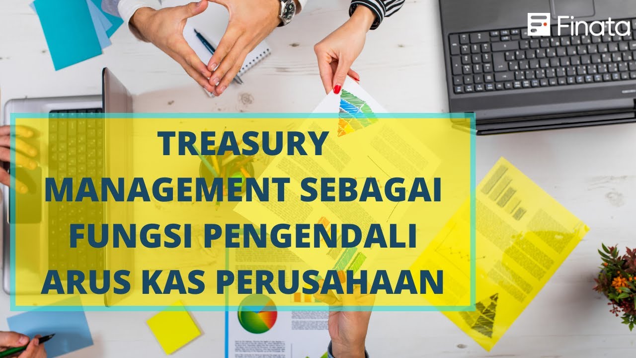 Treasury Management Sebagai Fungsi Pengendali Arus Kas Perusahaan