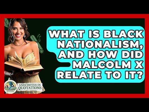 What Is Black Nationalism, And How Did Malcolm X Relate To It? - Anecdotes in Quotation