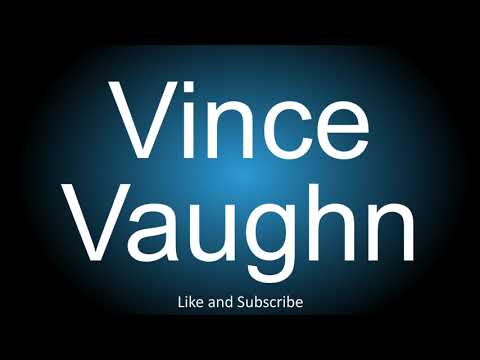 How to correctly pronounce - Vince Vaughn.