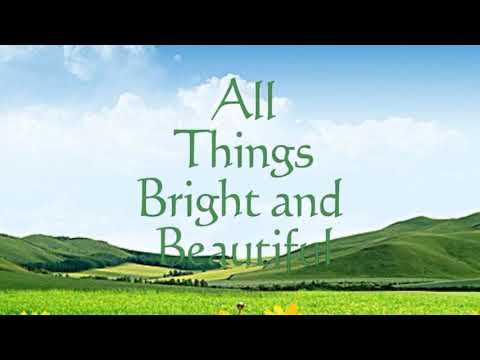 All Things Bright & Beautiful with Lyrics