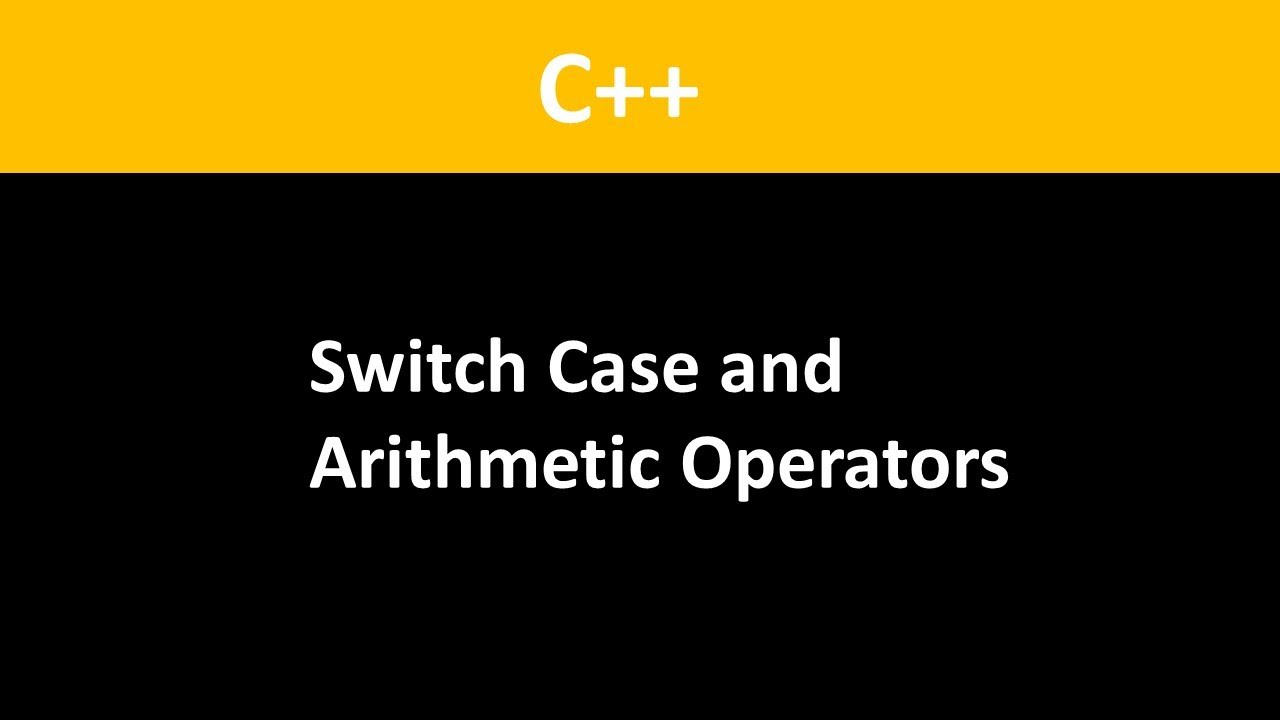 C++ Switch case and Arithmetic operators