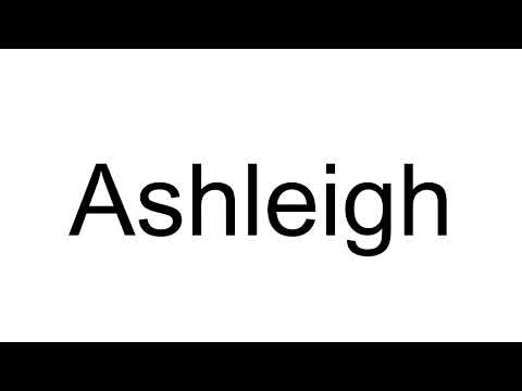 How to Pronounce Ashleigh (English)