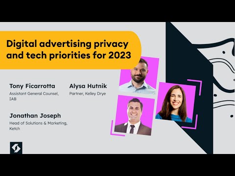 Data Privacy Digital Advertising Priorities and Tech for 2023 | Ketch + IAPP on-demand webinar