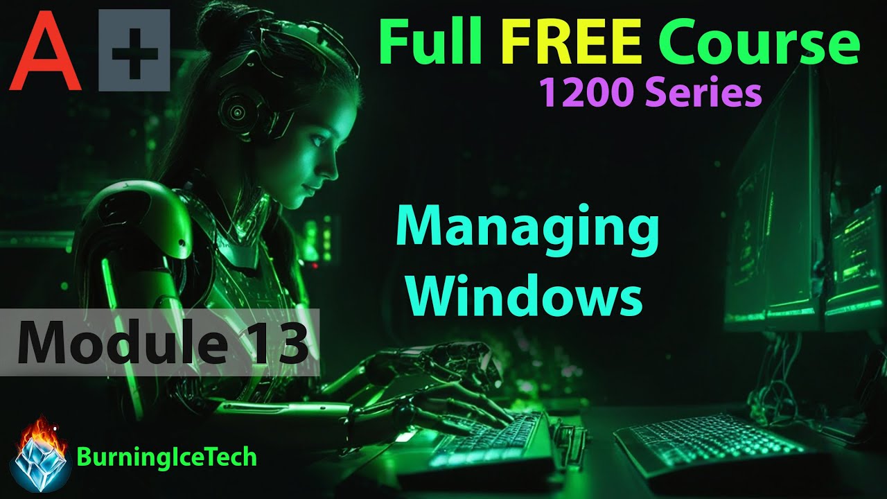 CompTIA A+ Full Course for Beginners - Module 13 - Managing Windows