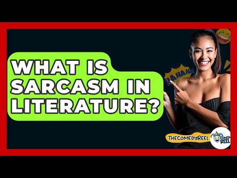 What Is Sarcasm In Literature? - The Comedy Reel