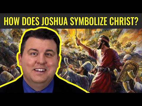How Does Joshua Symbolize Christ? (Week 22, Part 3/6) Joshua | May 23-29