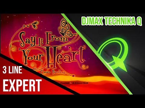 [DJMAX TECHNIKA Q] Say It From Your Heart | 3 LINE EXPERT 7