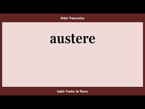 austere, How to Say or Pronounce AUSTERE in American, British, Australian English