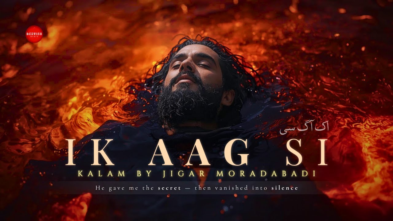 Ik Aag Si - اِک آگ سی | Sufi Kalam — A Devotional Journey Through Fire