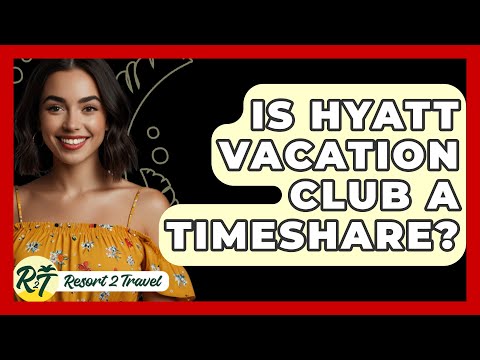 Is Hyatt Vacation Club A Timeshare? - Resort 2 Travel
