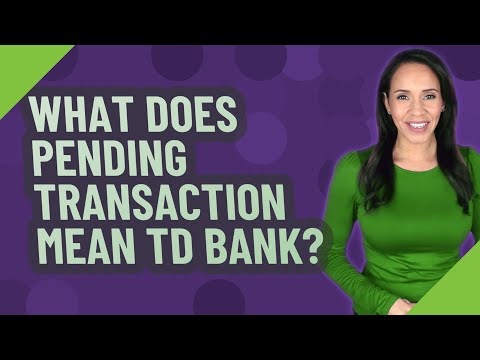 What does pending transaction mean TD Bank?