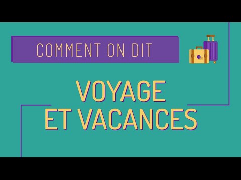 Vocabulaire des voyages et des vacances 🧳 - Comment on dit #20