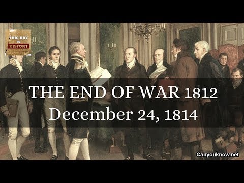 War of 1812 ends December 24, 1814 This Day in History