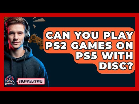 Can You Play PS2 Games On PS5 With Disc? - Video Gamers Vault