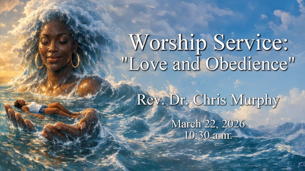Worship Service (unedited): “Love and Obedience” 10:30 a.m. PDT 03/22/2026