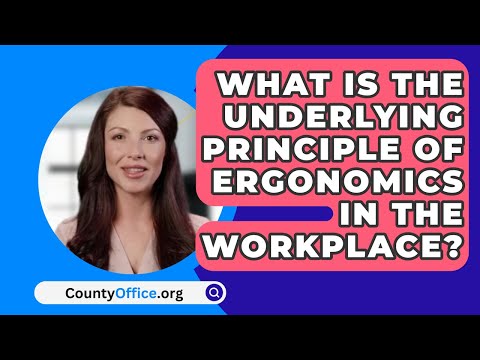 What Is The Underlying Principle Of Ergonomics In The Workplace? - CountyOffice.org