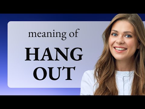 Understanding the Phrase "Hang Out"