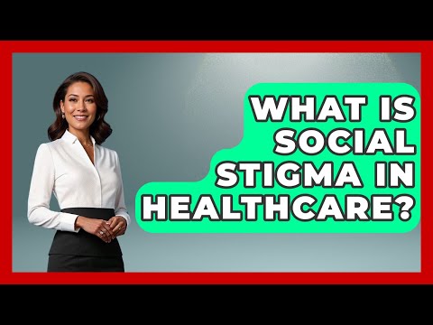 What Is Social Stigma In Healthcare? - Jail & Prison Insider