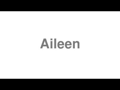 How to Pronounce "Aileen"