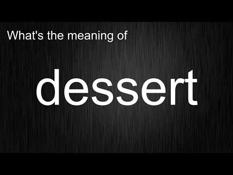 What's the meaning of "dessert", How to pronounce dessert?