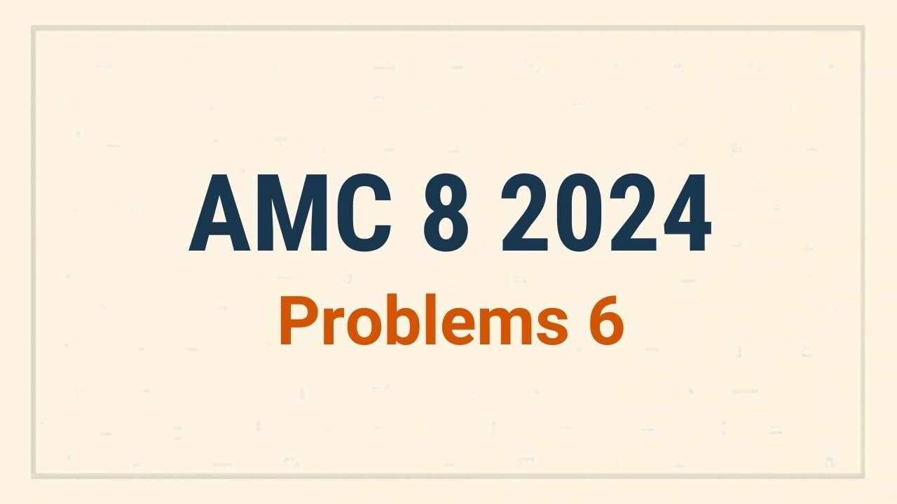 AMC 8 2024: Problem 6 Breakdown