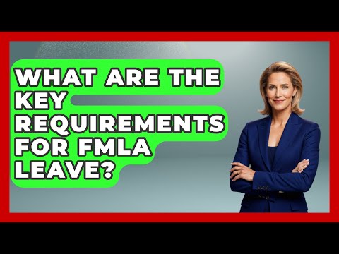 What Are The Key Requirements For FMLA Leave? - Stories of the States