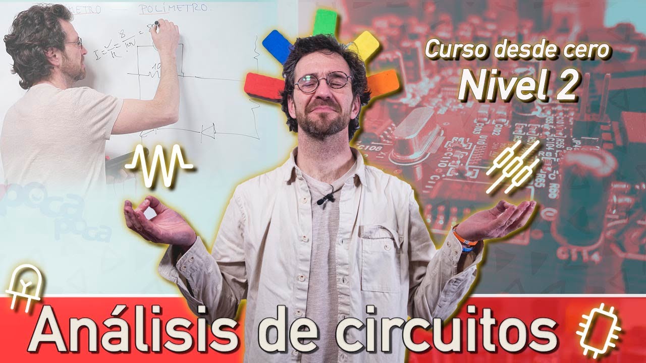 Curso desde cero ¡Nivel 2! Análisis de circuitos.