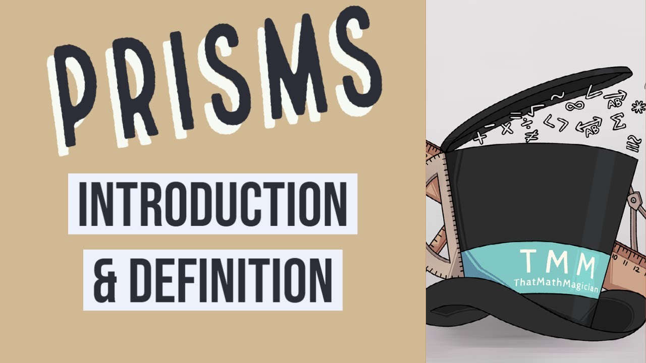 Prisms: Introduction and Definition