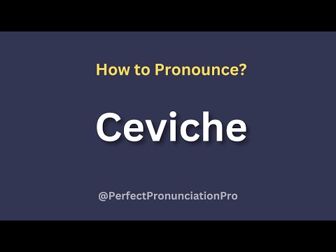 How to Pronounce Ceviche? Definition of Ceviche.