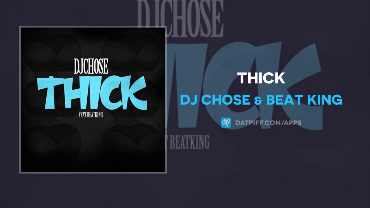 DJ Chose & Beat King - Thick (AUDIO)
